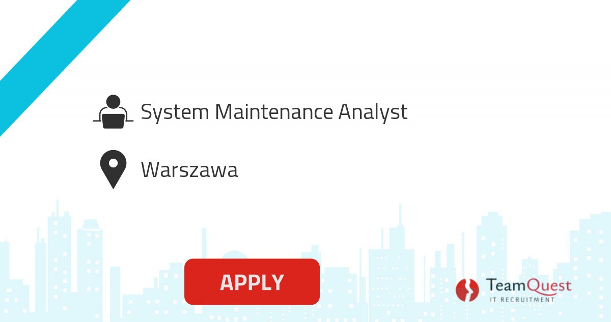 Praca System Maintenance Analyst - Warszawa - praca w IT TeamQuest #jgbG